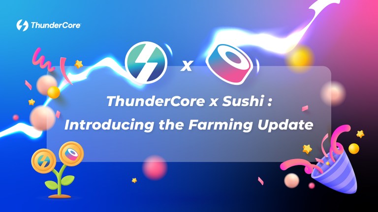 ThunderCore x SushiSwap: Introducing the Farming Update - ThunderCore Blog