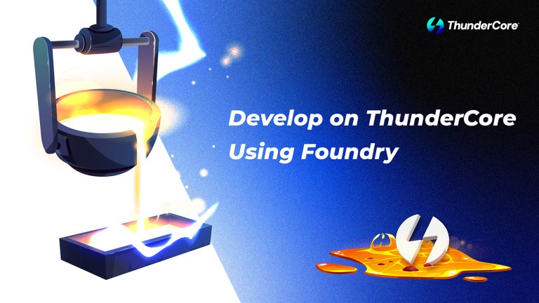 Develop on ThunderCore Using Foundry - ThunderCore Blog